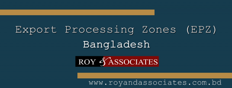 Export Processing Zone (EPZ) in Bangladesh - Roy & Associates